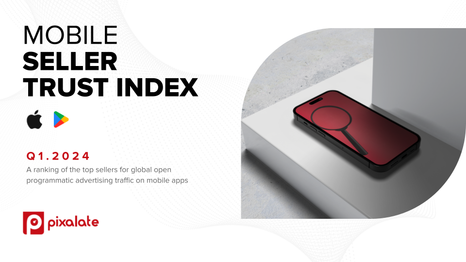 Q1 2024 Mobile Seller Trust Index: Top SSPs For Open Programmatic Ads Q1 2024 Mobile Seller Trust Index: Top SSPs For Open Programmatic Ads